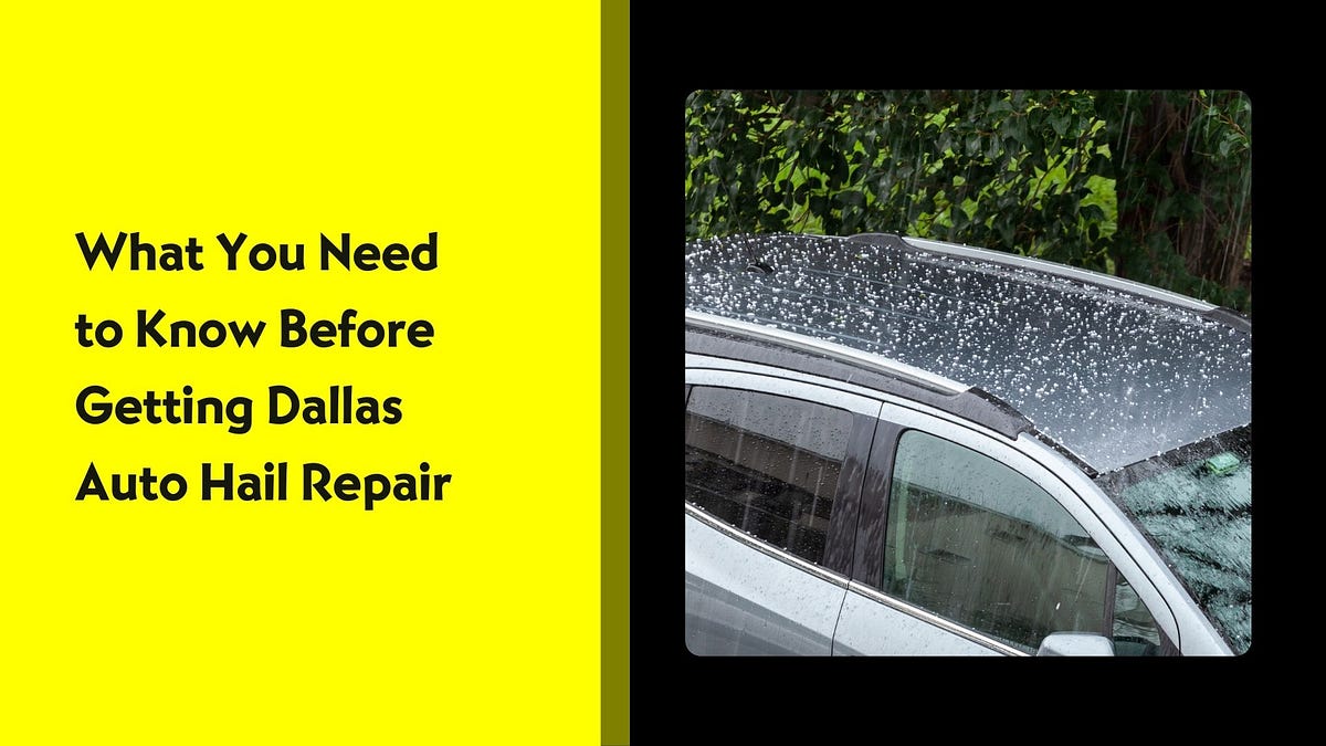 Dallas Auto Hail RepairWhat You Need to Know Before Getting Dallas Auto ...