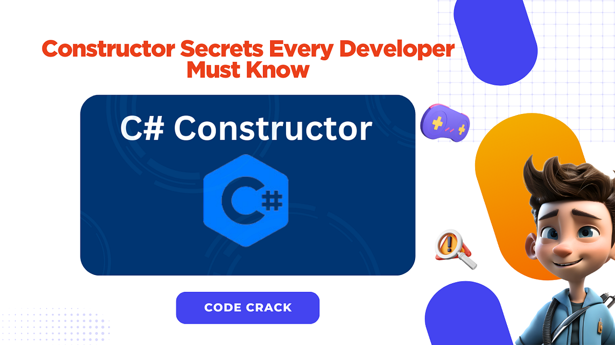 Constructor Secrets Every Developer Must Know in C# | by Code Crack | CodeElevation | Medium