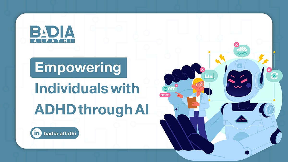 Empowering Individuals with ADHD through AI | by Badia ALFATHI | Nov ...
