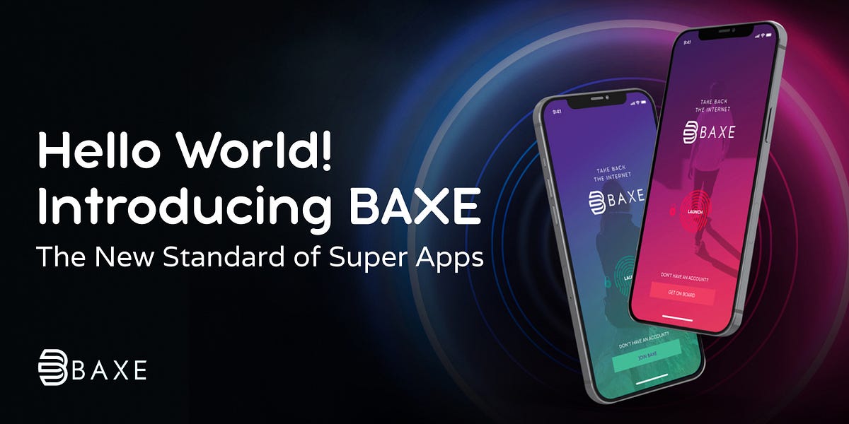 Hello World! Introducing BAXE; The New Standard of Super Apps | by BAXE ...