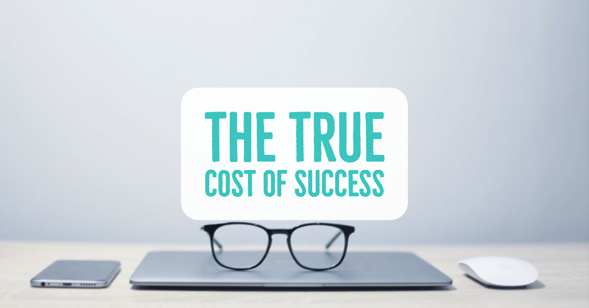 The True Cost of Success. Success. We all want it, but the real… | by ...