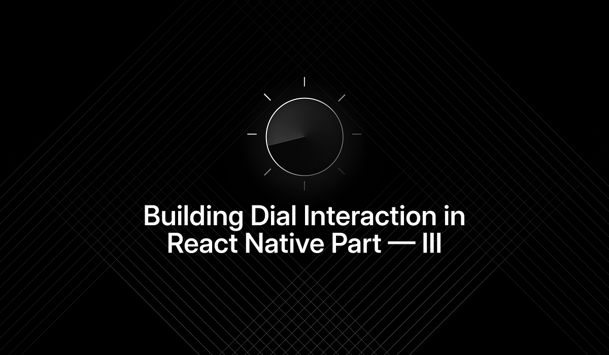 Building Dial Interaction in React Native Part — III | by Karthik Balasubramanian | Timeless ...