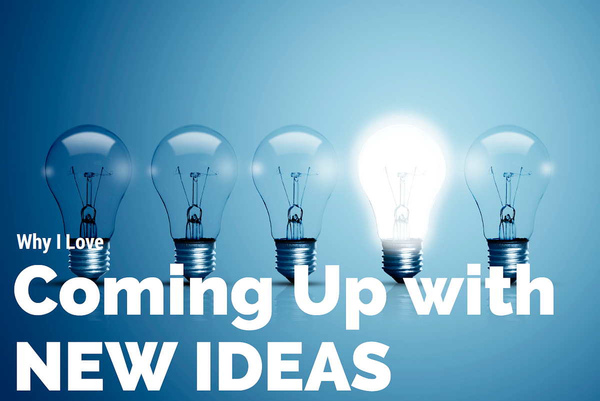 Why I Love Coming Up with New Ideas | by Andrew Herzog | Medium