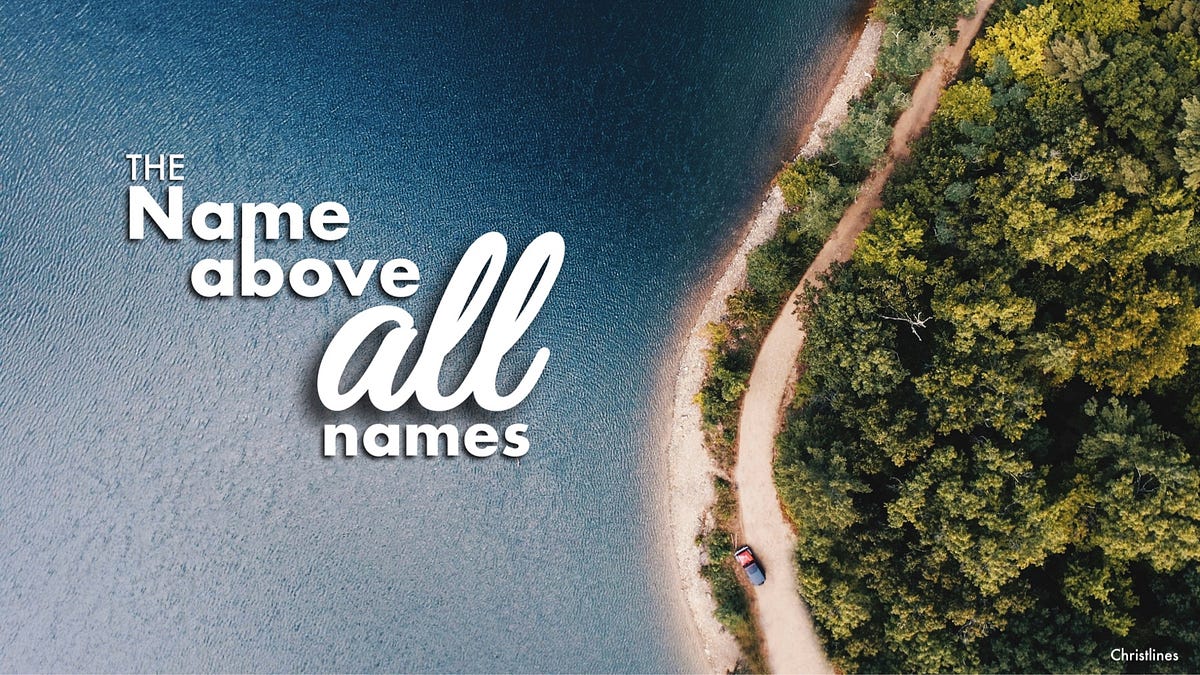 Jesus: The Name Above All Names. Scripture reveals more than seventy ...