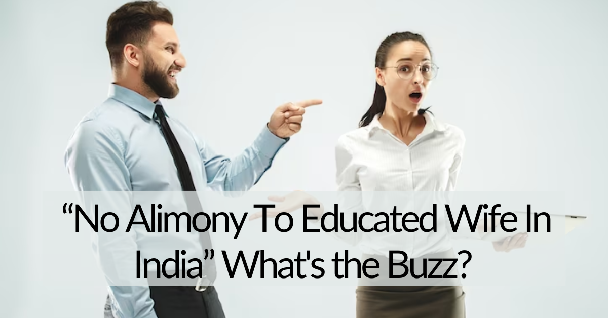 Exploring the Buzz: “No Alimony to Educated Wife in India” | by Satya ...