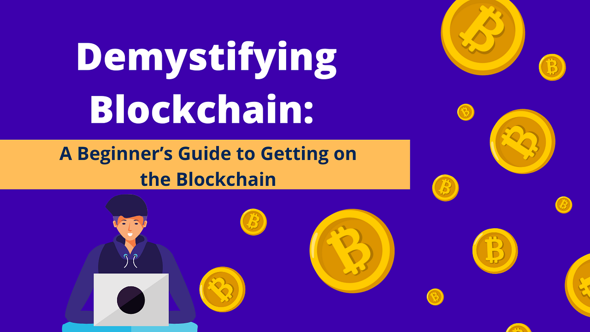 Demystifying Blockchain: A Beginner’s Guide to Getting on the Blockchain | by BlockZen EU | Medium