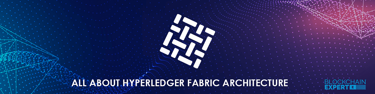 All About Hyperledger Fabric Architecture | by Blockchain Experts ...
