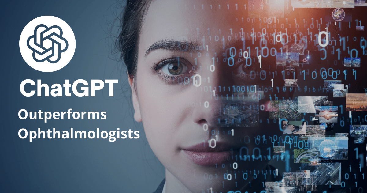 ChatGPT Outperforms Ophthalmologists: Revolutionizing Eye Care ...