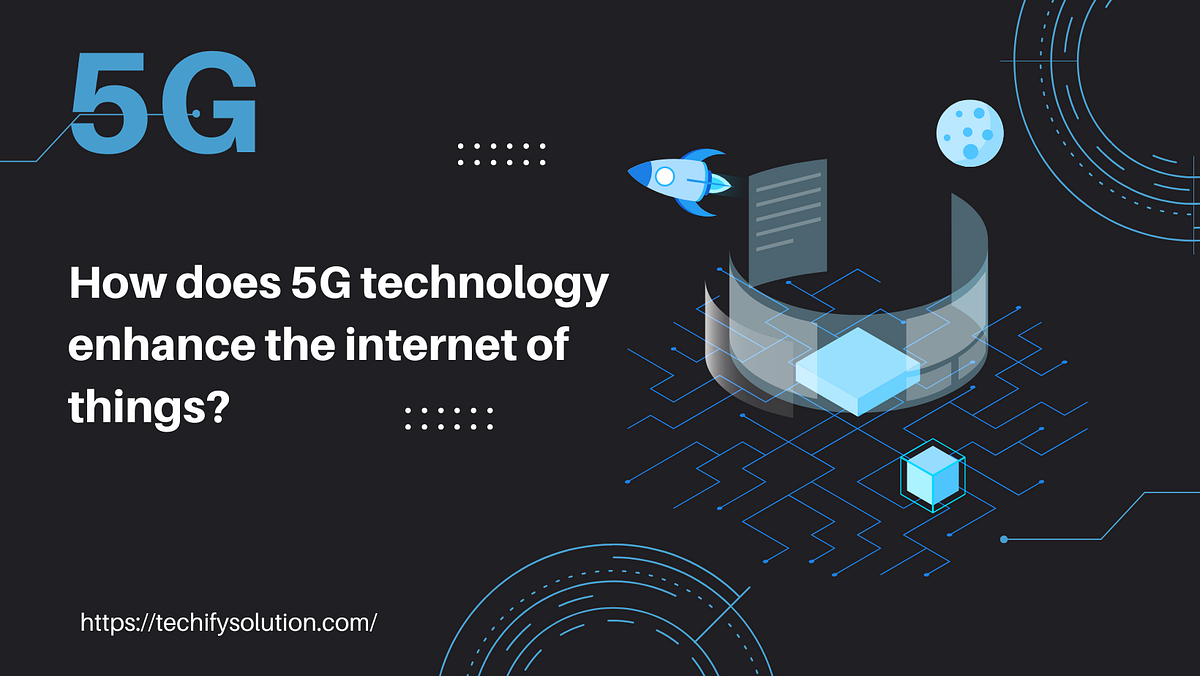 How does 5G technology enhance the internet of things? | by Amit Rajput ...