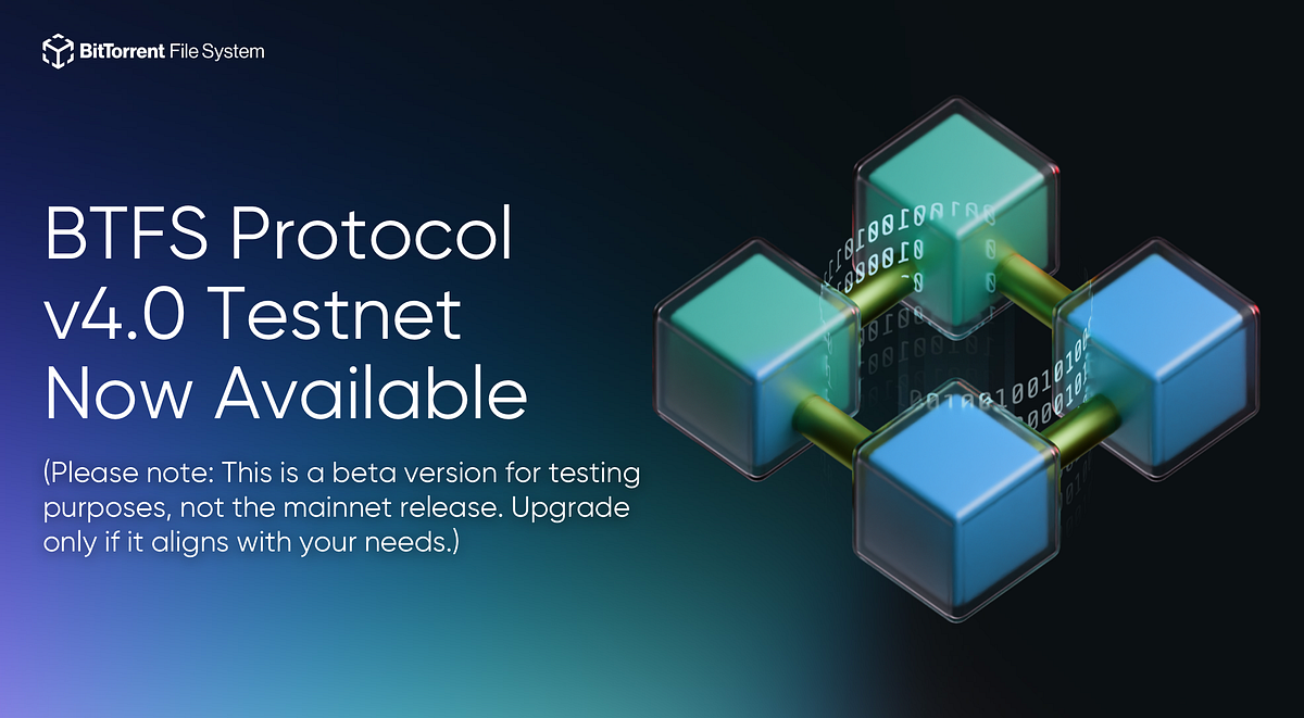 BTFS Protocol v4.0 Beta Is Now Live | by BitTorrent Inc. | Jun, 2025 ...