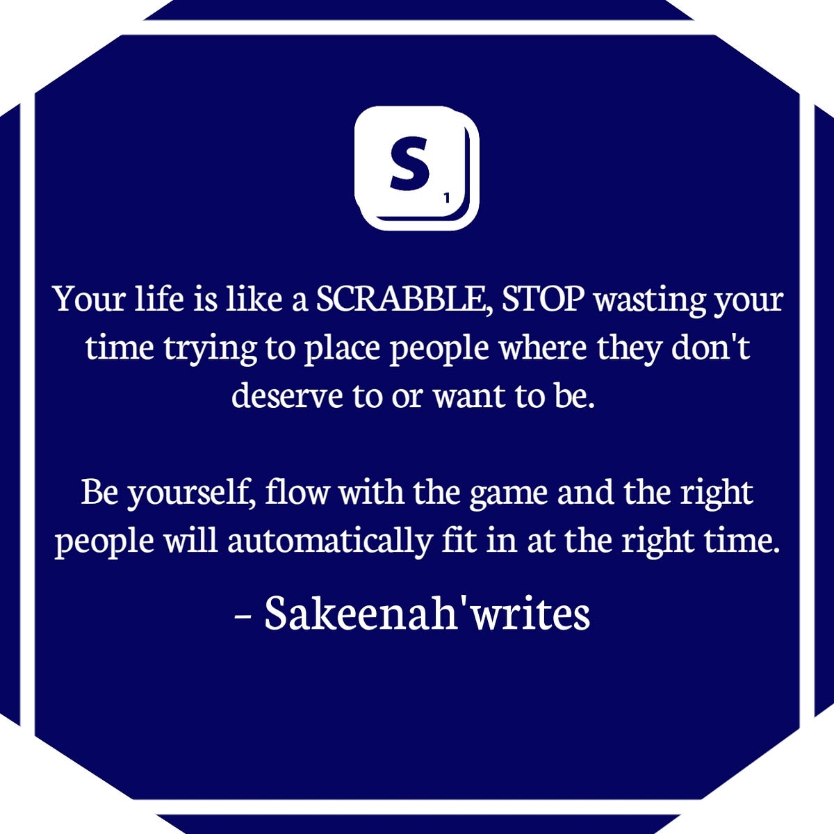Your life is like a SCRABBLE, STOP wasting your time trying to place ...