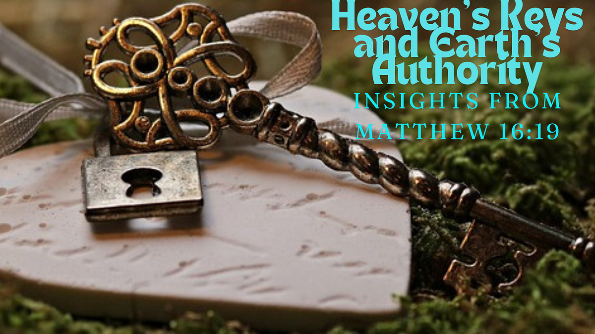 Insights from Matthew 16:19 : Heaven’s Keys and Earth’s Authority | by ...
