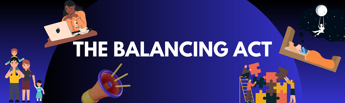 The Balancing Act: Nurturing Work, Loved Ones, and Dreams | by Vishal ...