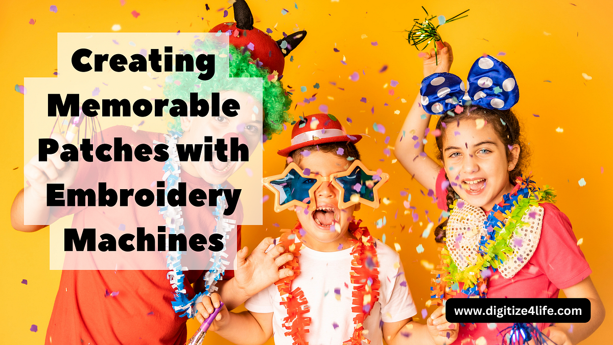 Creating Memorable Patches with Embroidery Machines | by Lisa ...