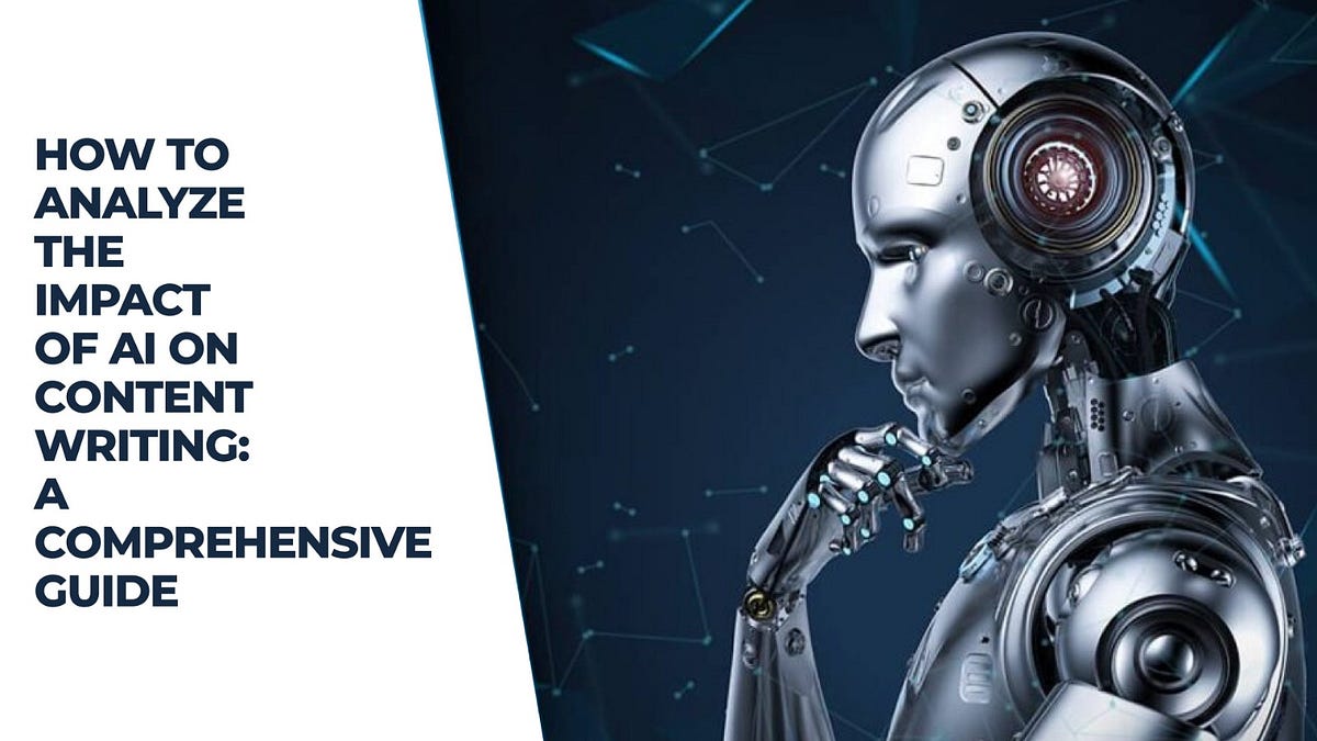How to Analyze the Impact of AI on content writing: A Comprehensive ...