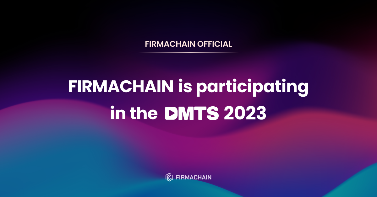 FIRMACHAIN Participate in the ‘DMTS 2023’ | by FIRMACHAIN_CM ...