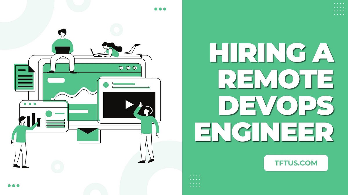 Hiring A Remote Devops Engineer Best Practices And Considerations By Think Future
