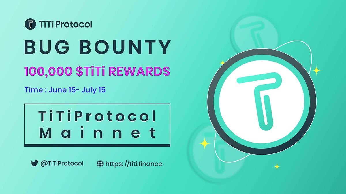 Bug Bounty Rewards: TiTi Protocol | by TiTi Protocol | titifinance