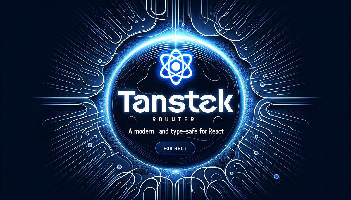 Meet TanStack Router: A Modern, Fully Type-Safe Router for React | by Andrei Chmelev | Medium
