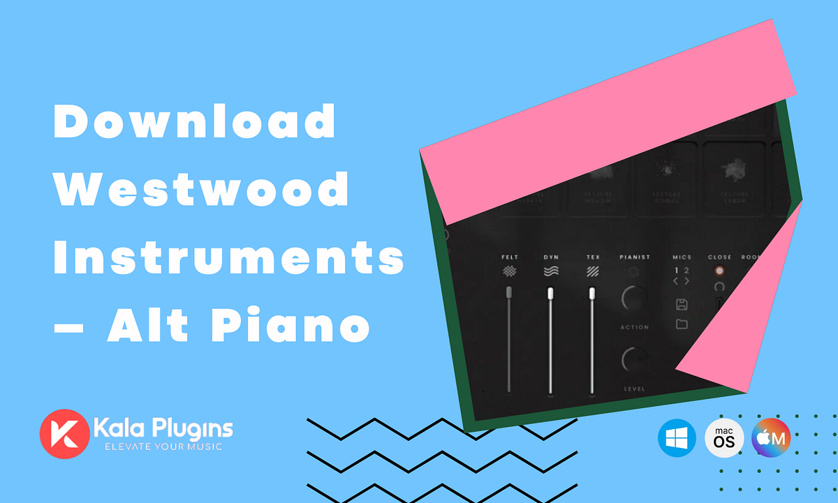 How to Download Westwood Instruments — Alt Piano | by Kala Plugins | Dec, 2024 | Medium