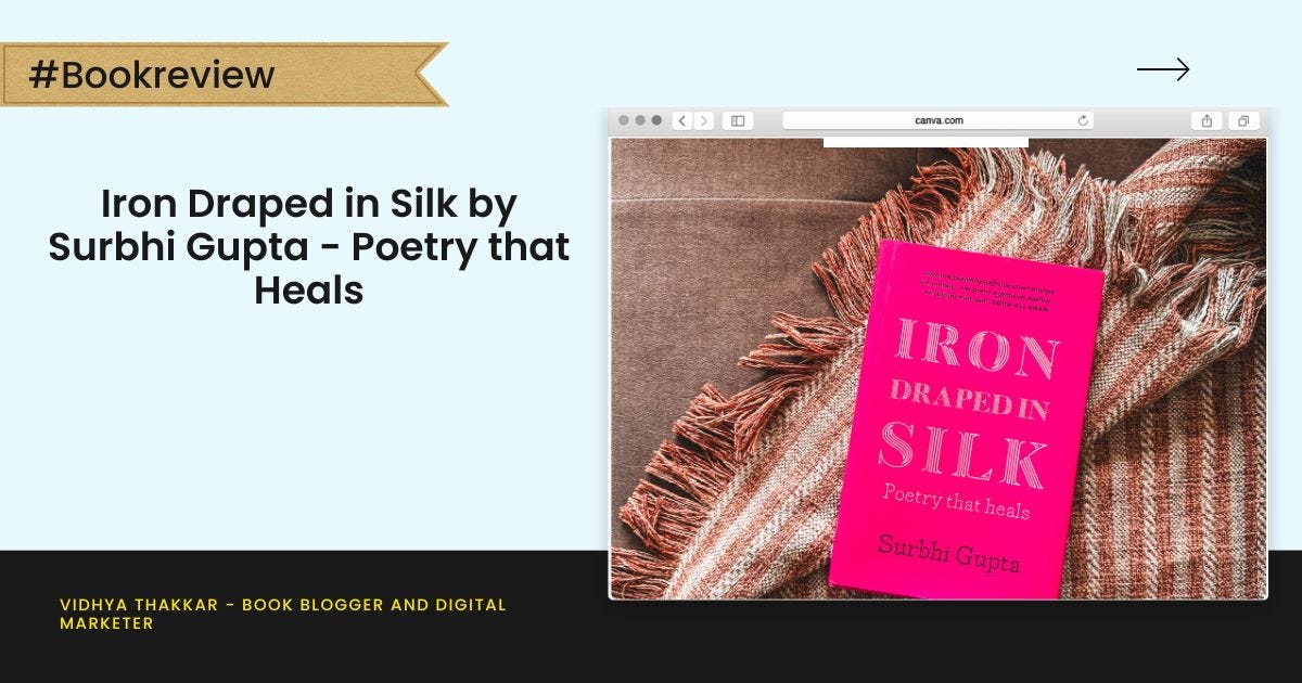 Book Review: Iron Draped in Silk by Surbhi Gupta — Poetry that Heals ...
