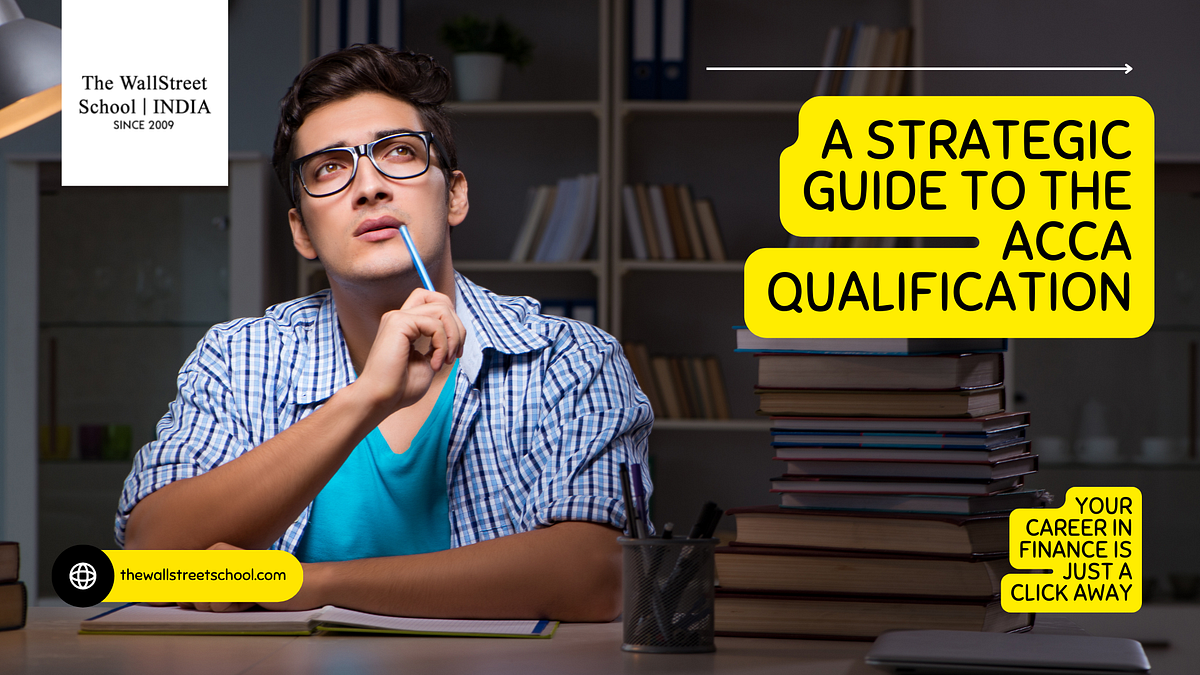 A Strategic Guide to the ACCA Qualification! | by Thewallstreetschool ...