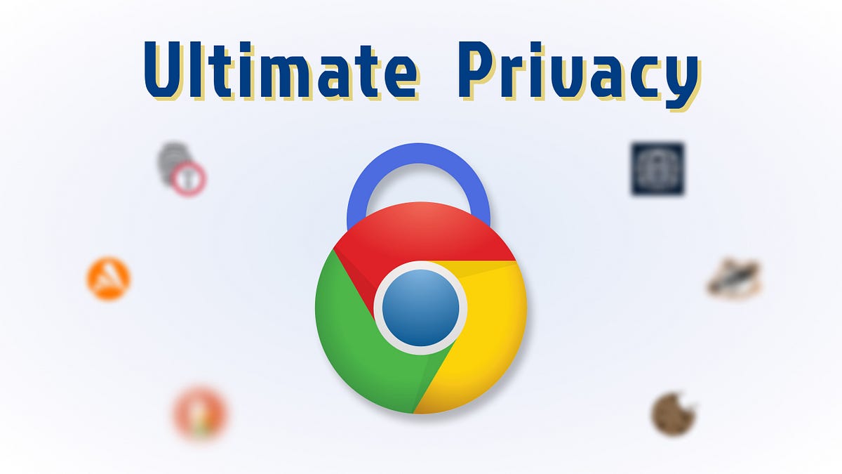 8 Chrome Extensions to Enhance Your Browsing Security and Privacy | by ...