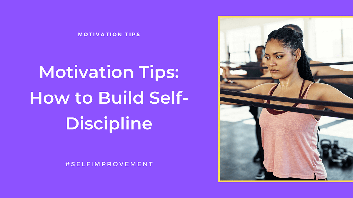 Motivation Tips: How to Build Self-Discipline | by Garrett Syverson ...