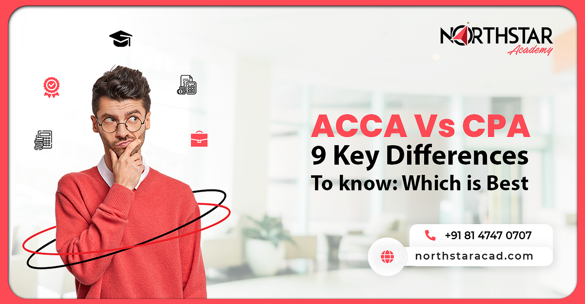 ACCA Vs CPA | 9 Key Differences To know: Which is Best | by NorthStar Academy | Medium