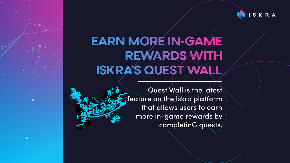 Earn More In-Game Rewards With Iskra’s Quest Wall | by Iskra | Iskra | Medium