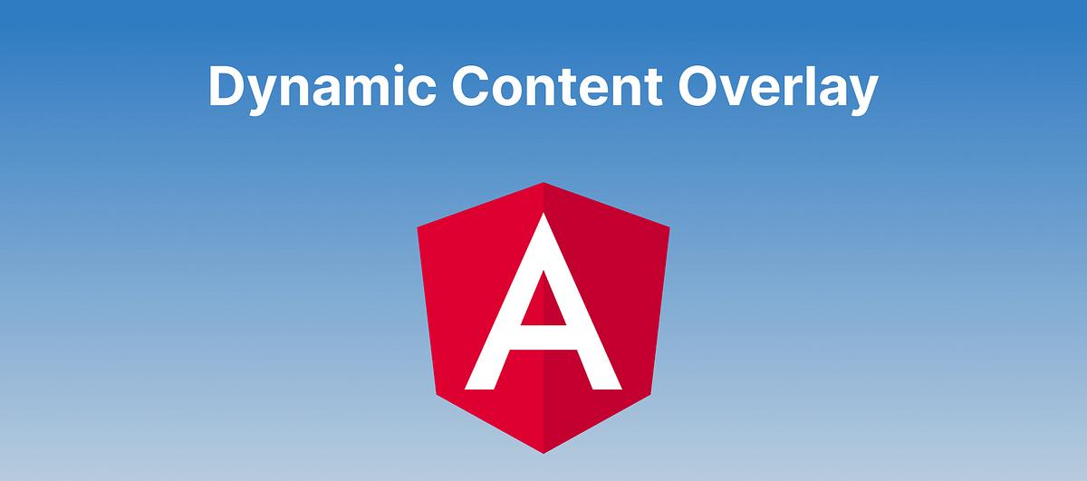 Overlay with dynamic content in Angular | by aymen hadhraoui | Medium