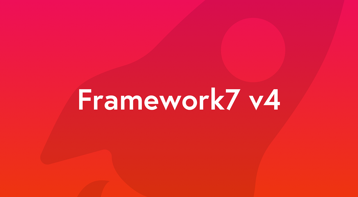 The Best Framework7 Yet. What Is New In v4 | by Vladimir Kharlampidi | Framework7 Blog | Medium