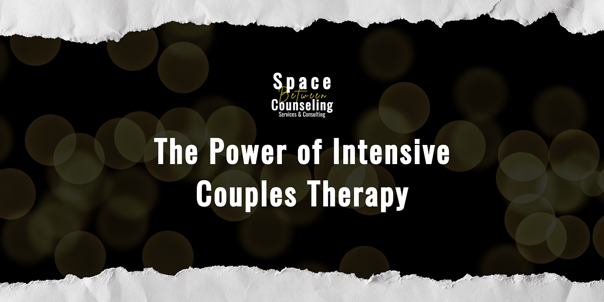 The Power of Intensive Couples Therapy | Rebuilding Relationships and ...