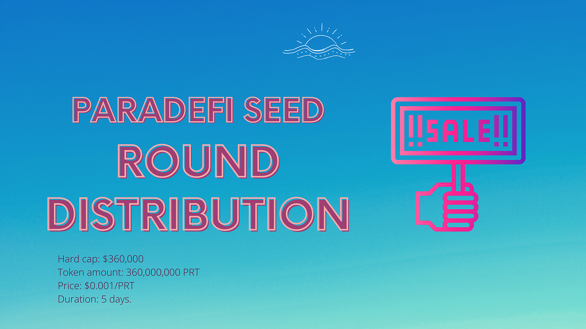 THE SEED1 ROUND DISTRIBUTION STARTS | by Paradefi Network | Medium