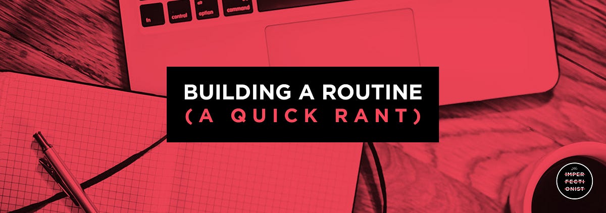 Building A Routine. (A Quick Rant) | by Billy Frazier | Fumbling ...