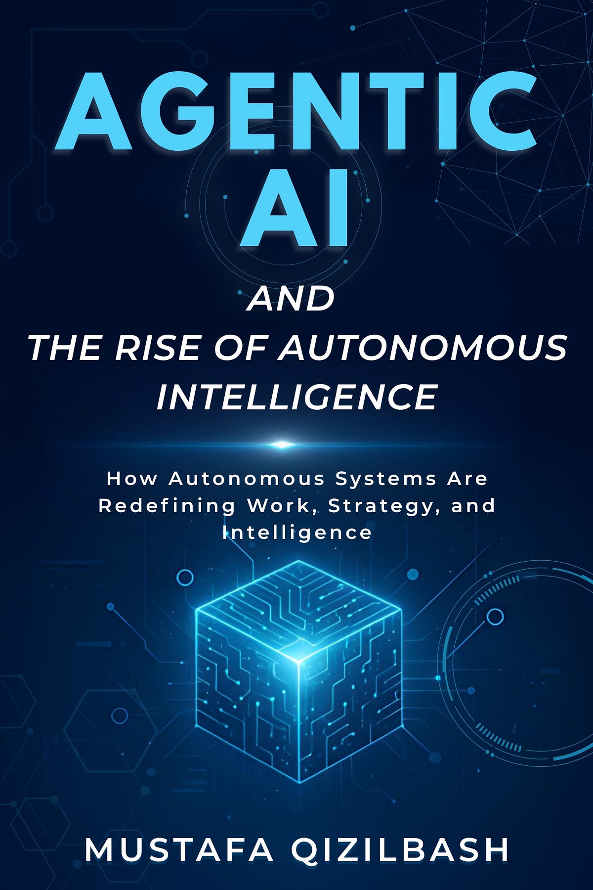 Agentic AI and the Rise of Autonomous Intelligence