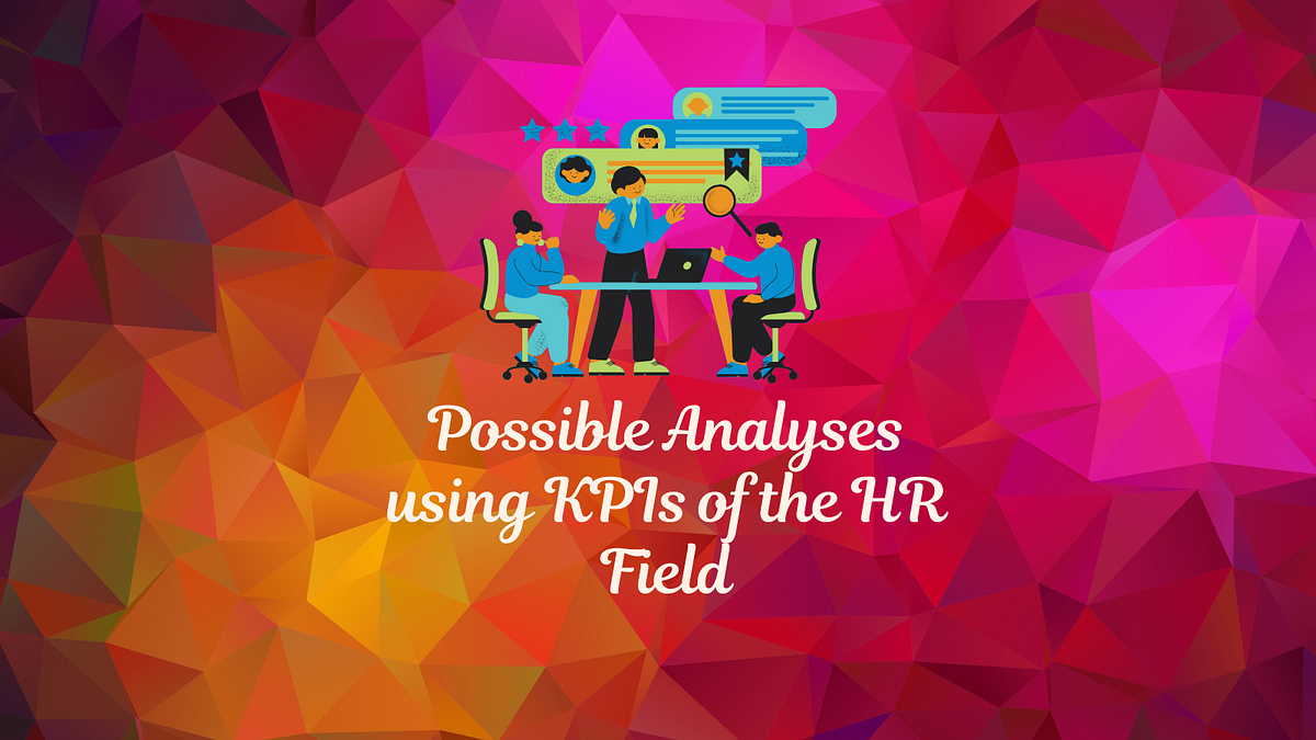 Possible Analyses using KPIs of the HR Field | by Santhanalakshmi ...