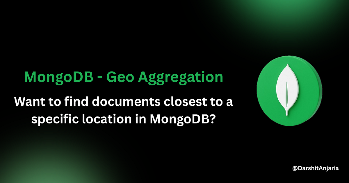 The MongoDB Trick Every Location-Based App Should Know | by Darshit Anjaria | Jul, 2025 | Medium