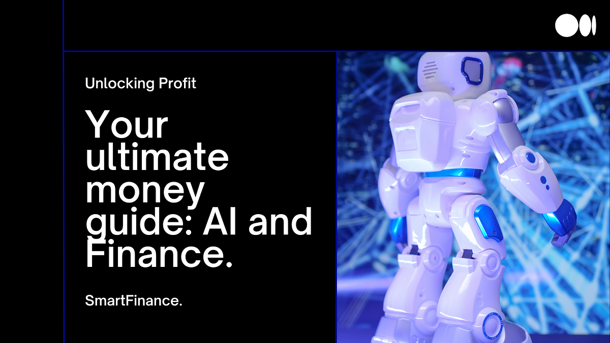 Unlocking Profit: Your Ultimate Money Guide: AI and Finance. | by ...