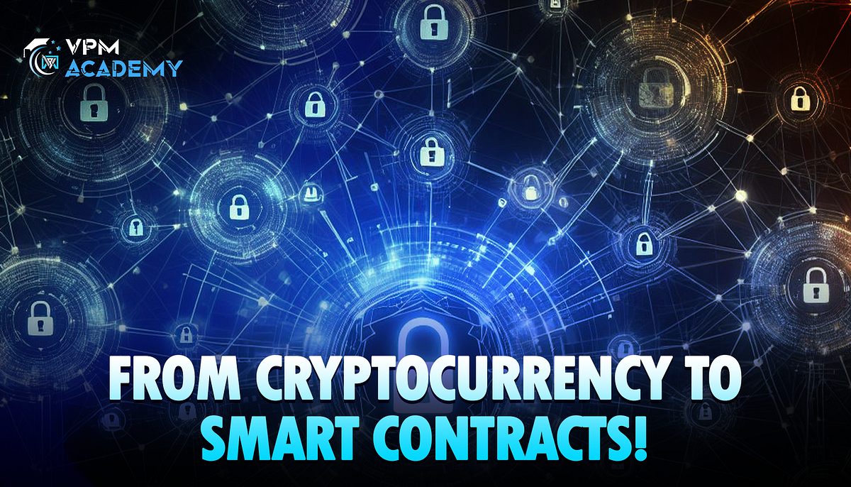 From Cryptocurrency to Smart Contracts: Expanding Blockchain’s Use Cases | by VPM Academy | May ...