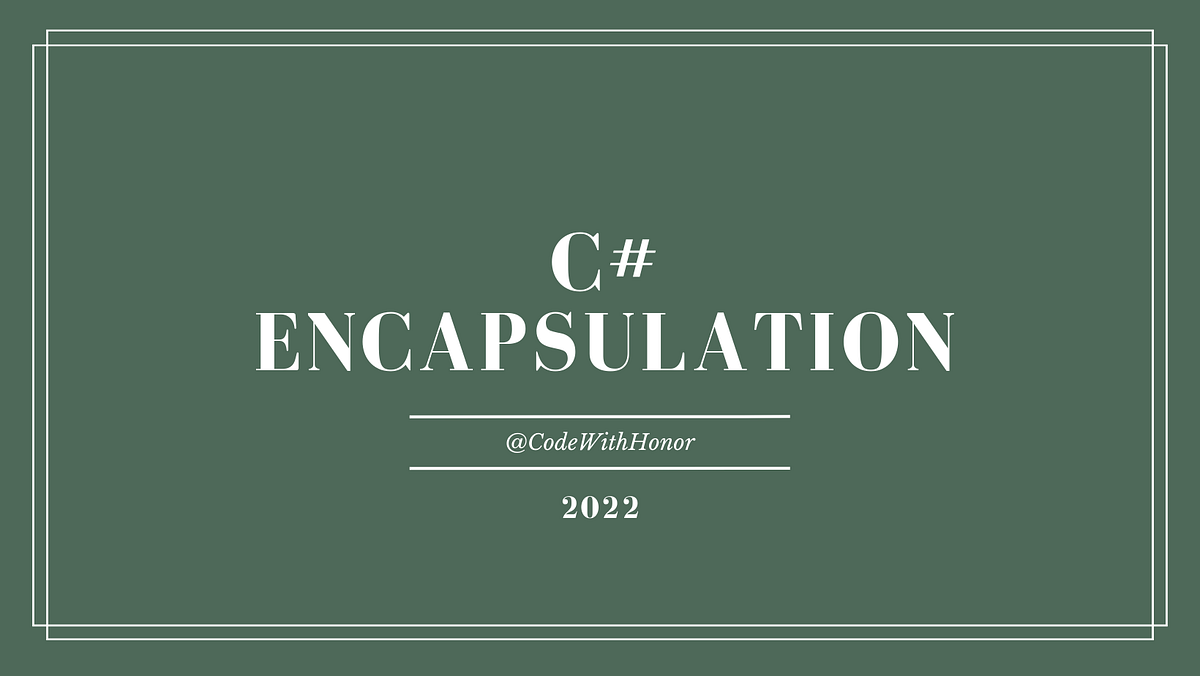 C# Encapsulation. Encapsulation is a fundamental concept… | by Albatros ...