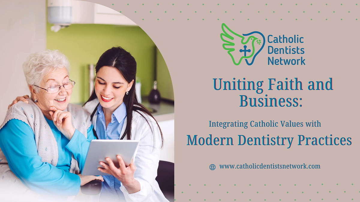 Uniting Faith and Business: Integrating Catholic Values with Modern Dentistry Practices | by ...