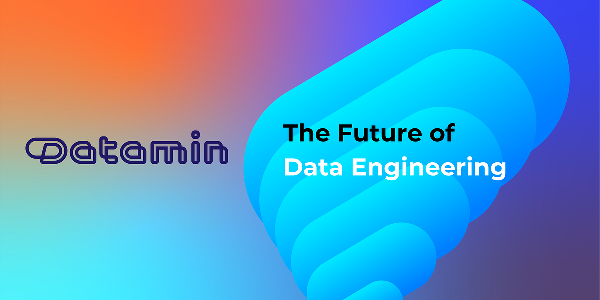 The Future of Data Engineering. What is data engineering? | by Asu Rana ...
