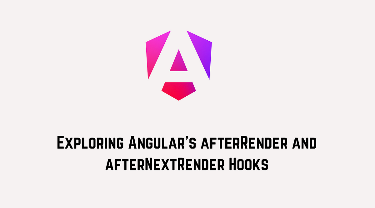 Exploring Angular’s afterRender and afterNextRender Hooks | by Netanel ... Exploring Angular’s afterRender and afterNextRender Hooks | by Netanel ...