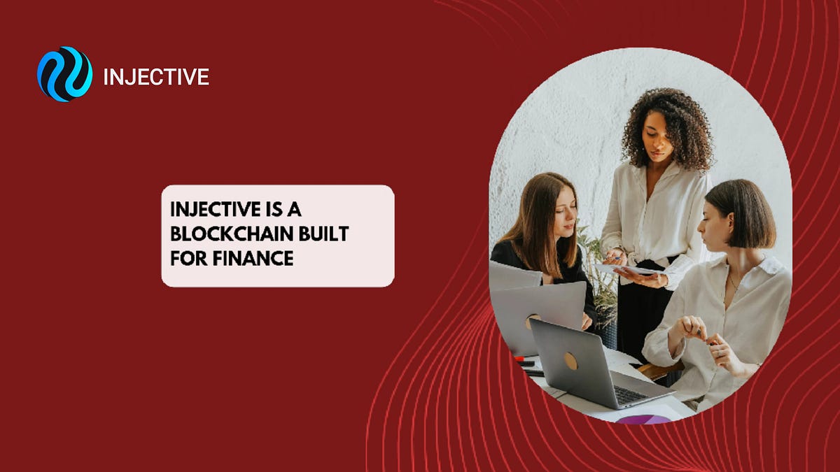 WAYS INJECTIVE SOLVE BLOCKCHAIN SCALABILITY, SECURITY AND DECENTRALIZATION IN THE WEB3 ECOSYSTEM ...