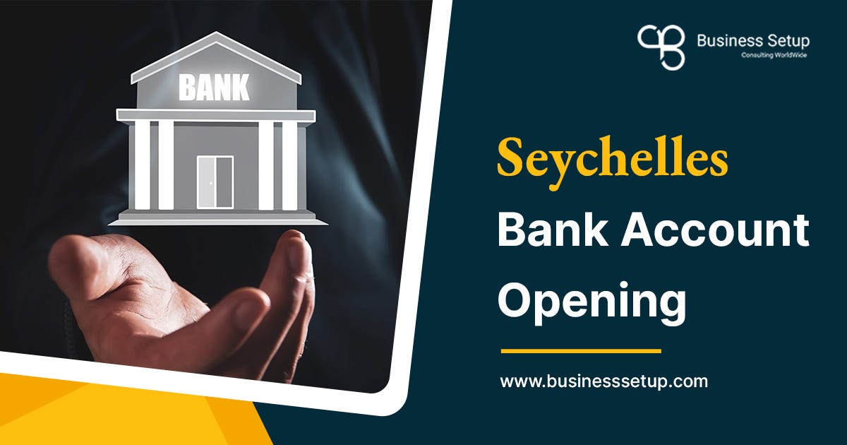 Seychelles Bank Account Opening: Pros and Cons | by Business Setup ...