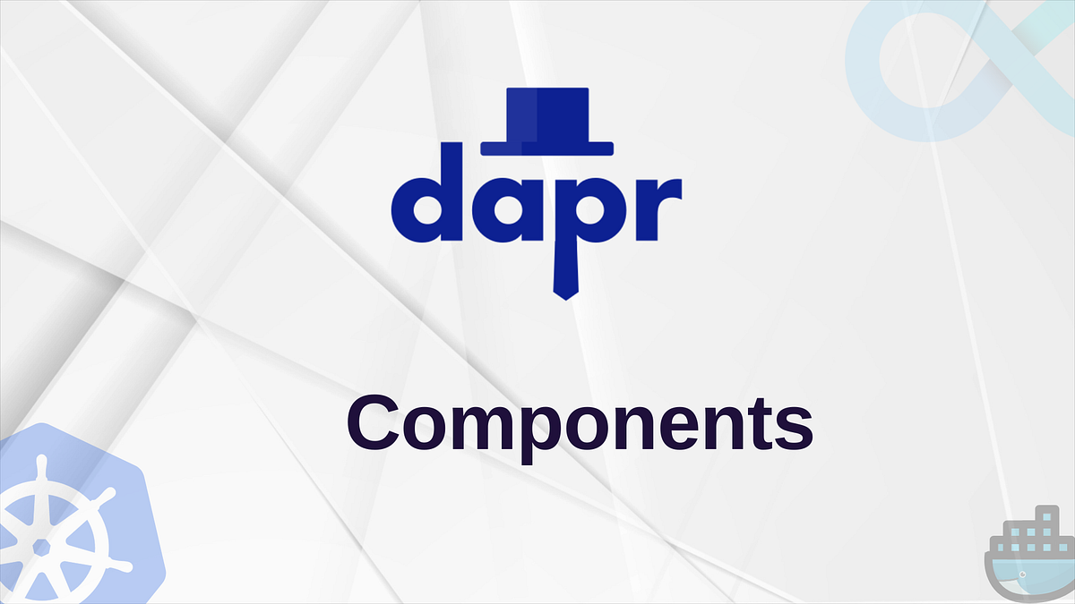 A Closer Look At Dapr Components Simplify And Scale By Sezer