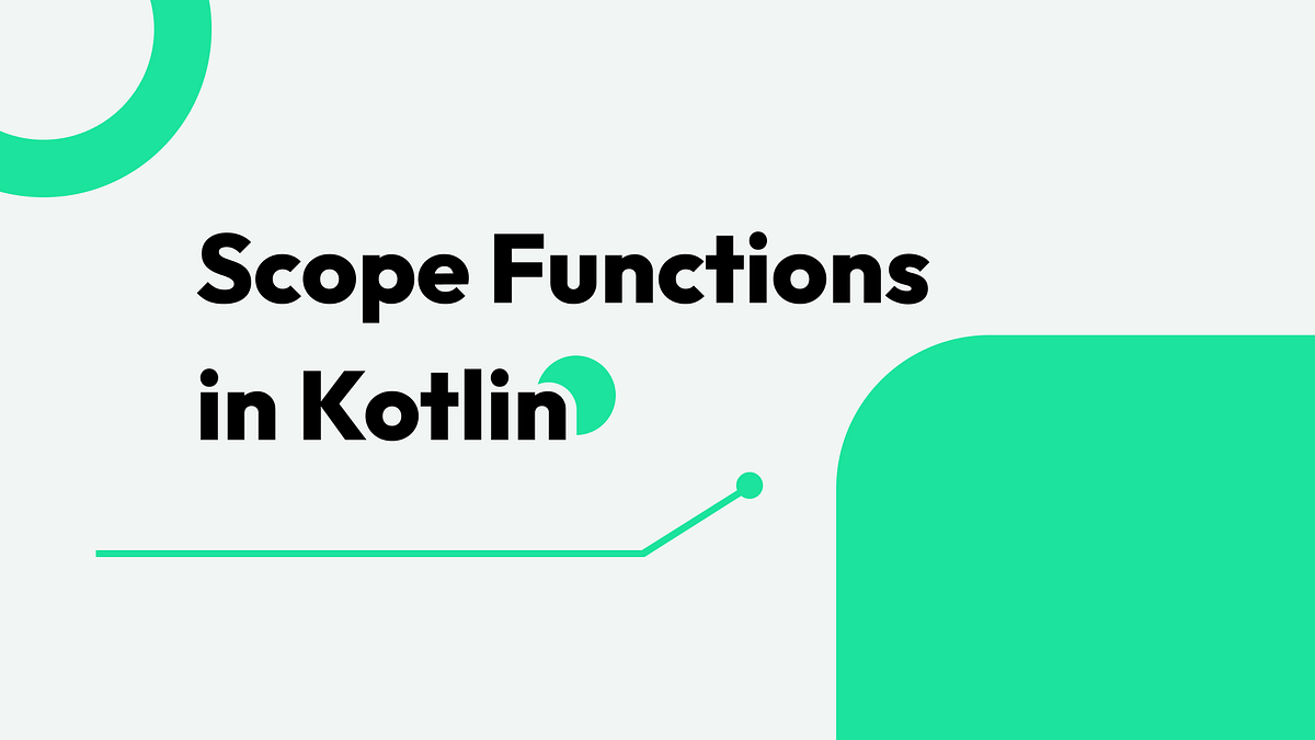Kotlin-Scope Functions. Kotlin'deki scope fonksiyonları, bir… | by Dilara Kiraz | Jul, 2024 | Medium
