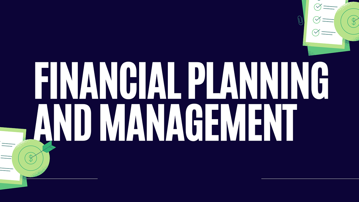 Financial Planning and Management - Morshed Molla - Medium