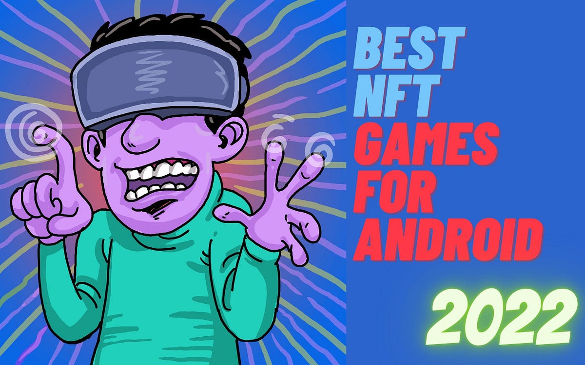 6 Best play-to-earn NFT games for android. | by Mohit kumar | Medium